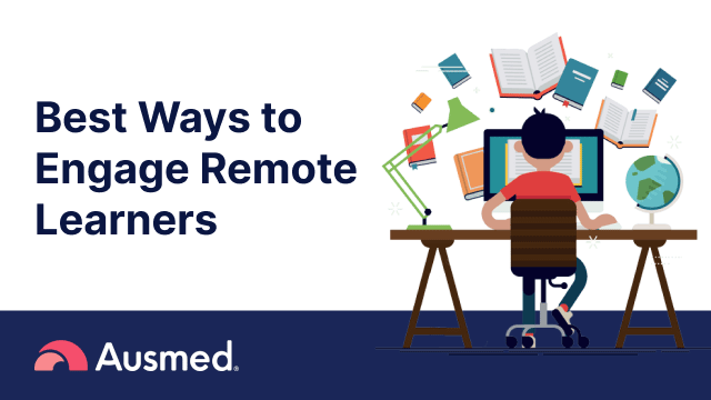 What Are the Best Ways to Engage Remote Learners in Healthcare?