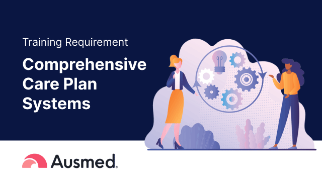 Training Requirement: Comprehensive Care Plan Systems Training Requirement: Comprehensive Care Plan Systems