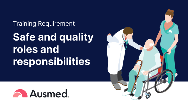 Training Requirement: Safe and quality roles and responsibilities