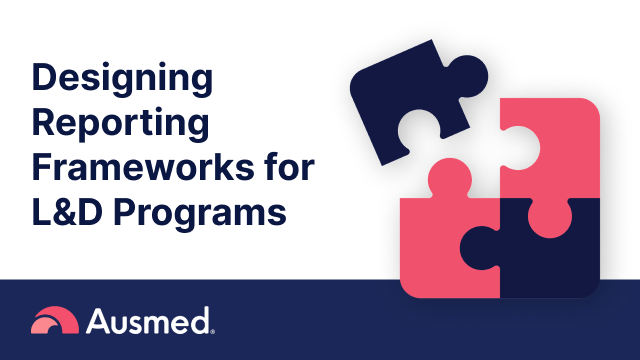 A Guide to Designing Reporting Frameworks for Your Learning and ...