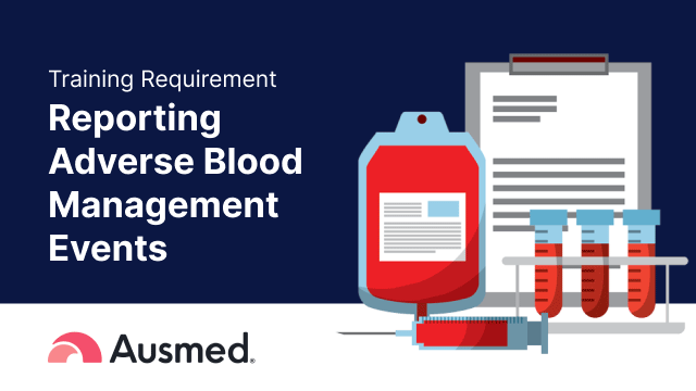 Training Requirement: Reporting Adverse Blood Management Events