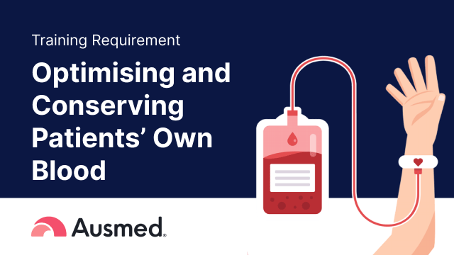 Training Requirement: Optimising and Conserving Patients' Own Blood