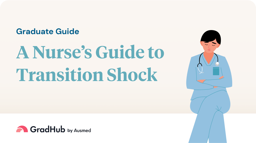 Surviving Your Graduate Year: A Nurses Guide to Transition Shock