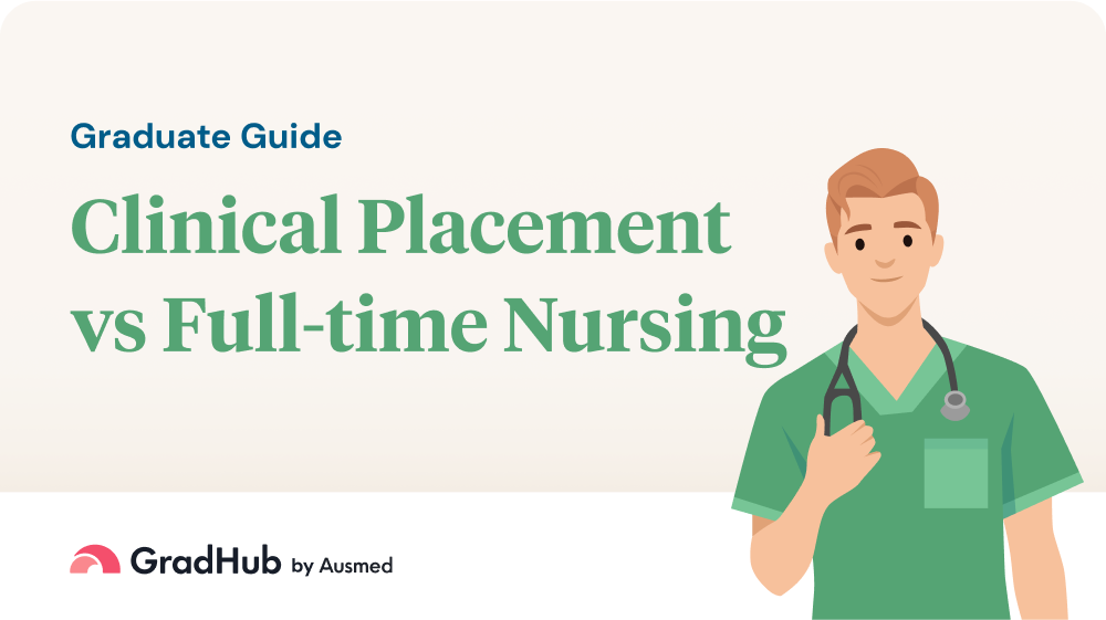 Clinical Placement vs Full-time Nursing