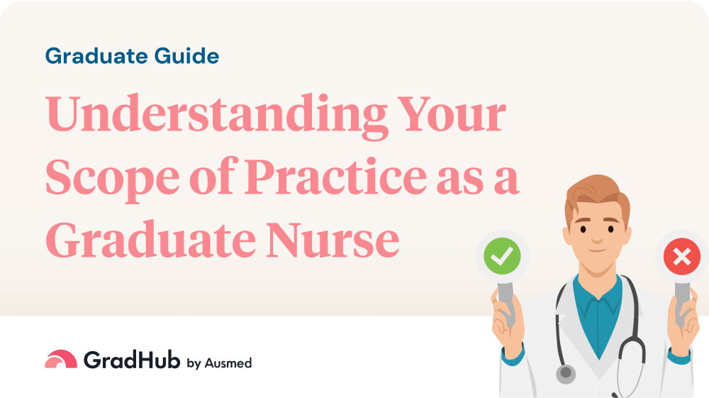 Understanding your Scope of Practice as a Graduate Nurse